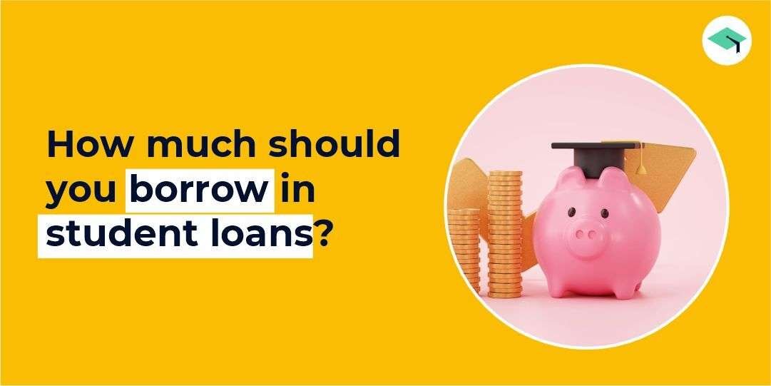 How much should you borrow in student loans? - EduFund Abroad
